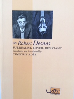 The Collected Poems of Robert Desnos, translated by Timothy Adès (Arc ...